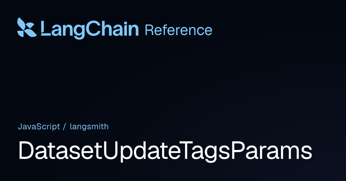DatasetUpdateTagsParams | langsmith | LangChain Reference