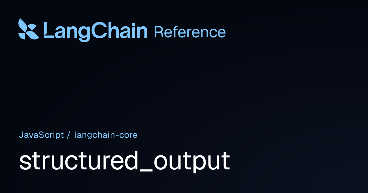 structured_output | @langchain/core | LangChain Reference