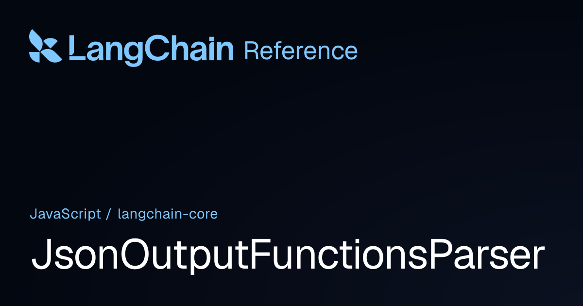 JsonOutputFunctionsParser | @langchain/core | LangChain Reference