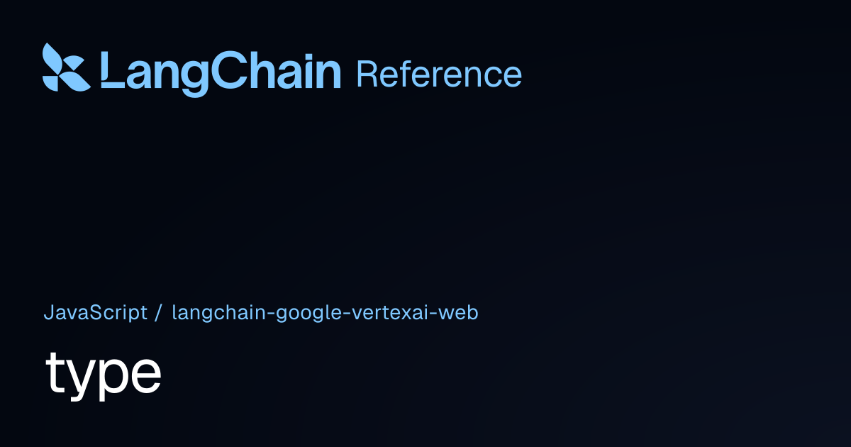 type | @langchain/google-vertexai-web | LangChain Reference