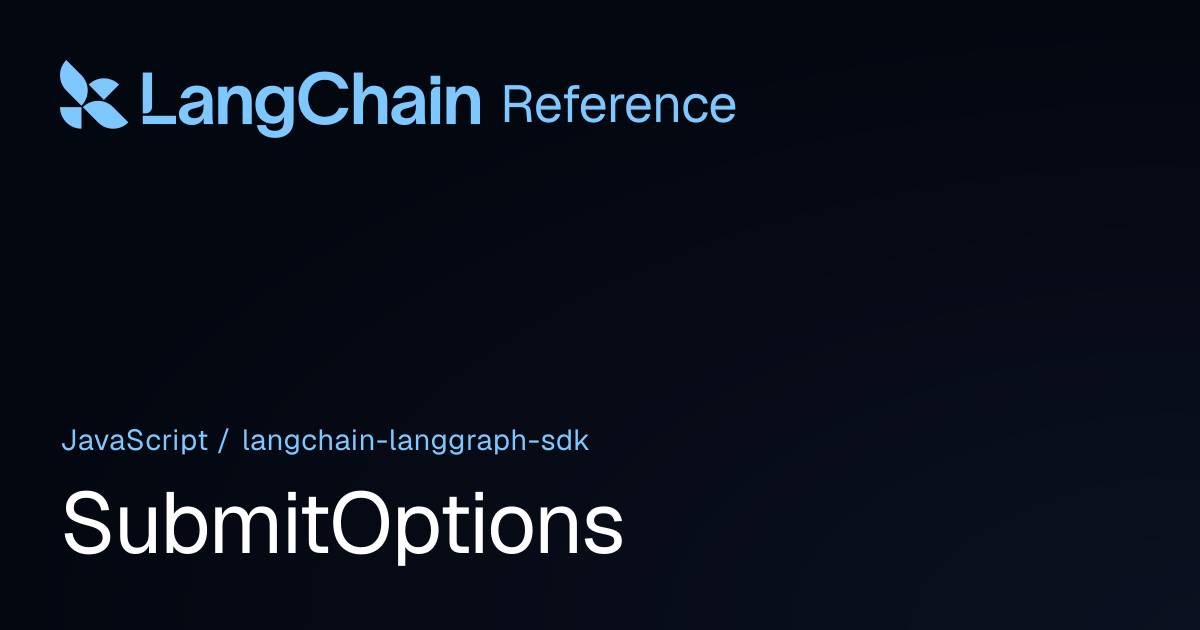SubmitOptions | @langchain/langgraph-sdk | LangChain Reference