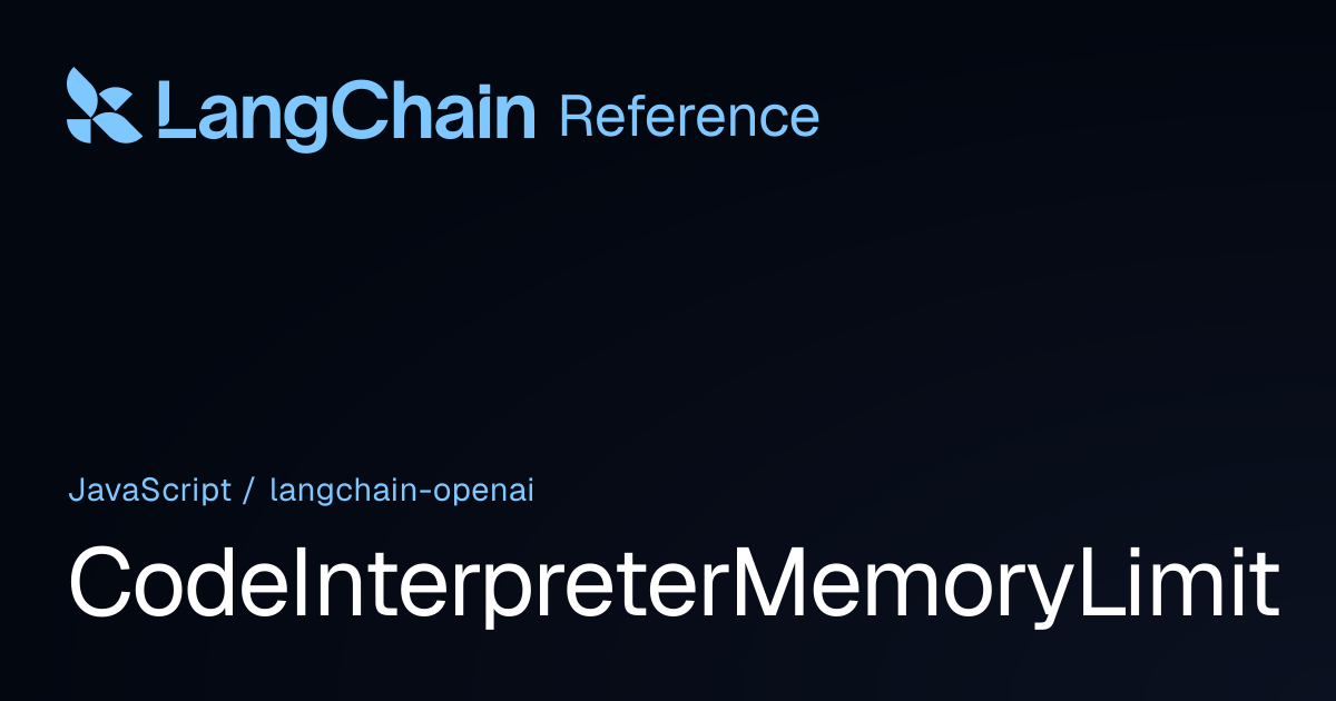 CodeInterpreterMemoryLimit | @langchain/openai | LangChain Reference
