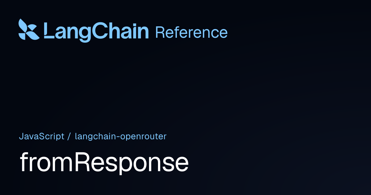 fromResponse | @langchain/openrouter | LangChain Reference