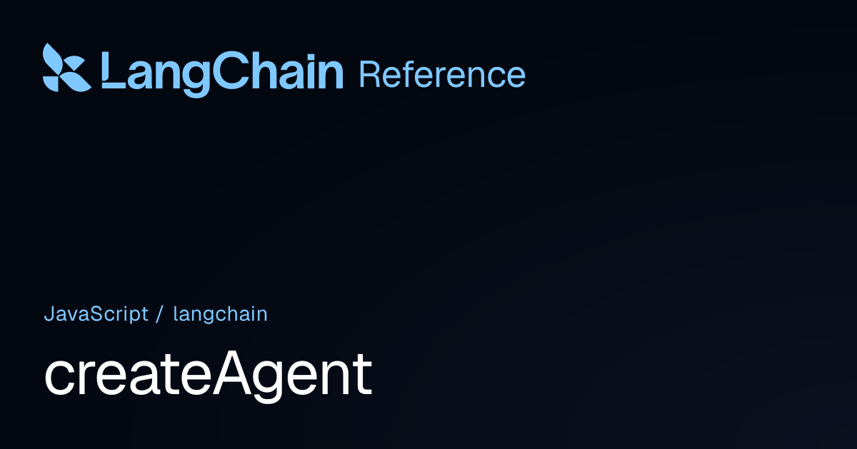 createAgent | langchain | LangChain Reference