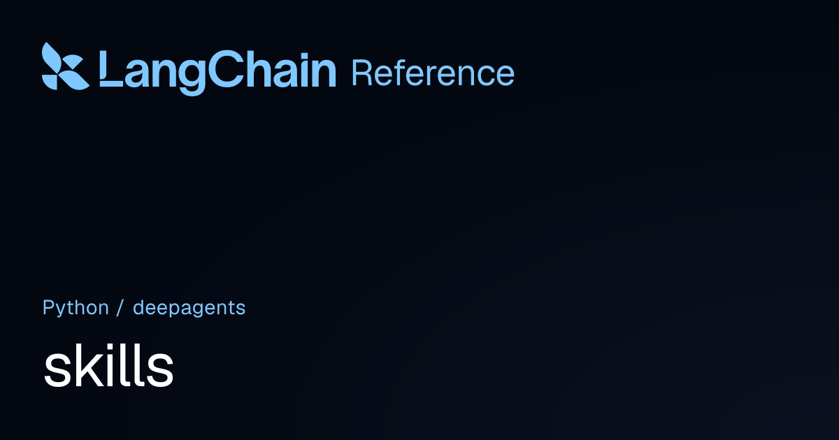 skills | deepagents | LangChain Reference