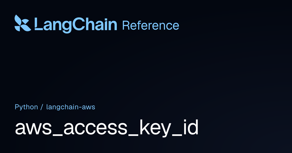aws_access_key_id | langchain_aws | LangChain Reference