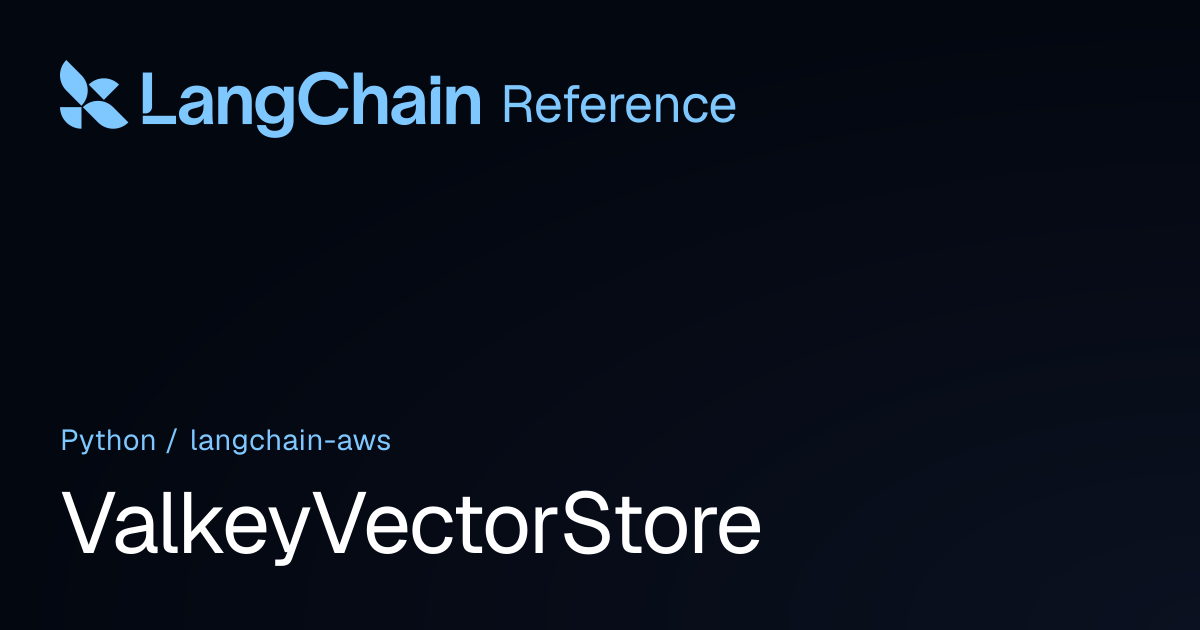 ValkeyVectorStore | langchain_aws | LangChain Reference