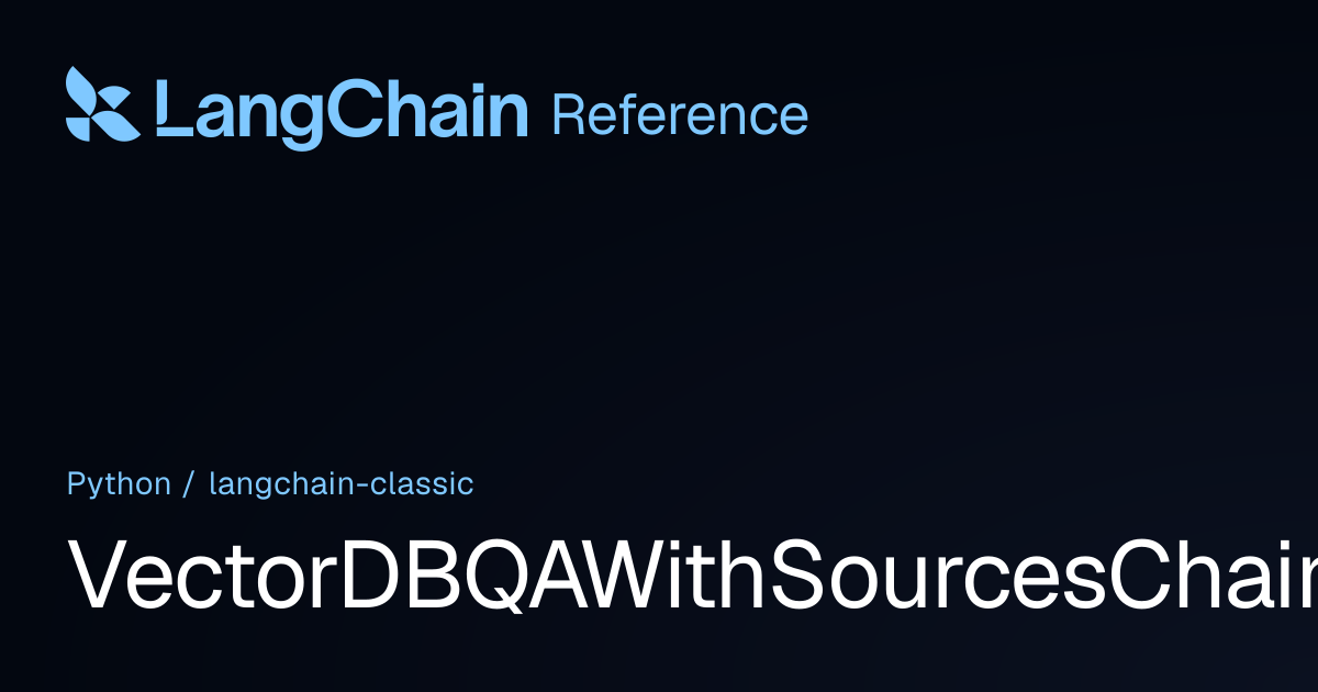 VectorDBQAWithSourcesChain | langchain_classic | LangChain Reference