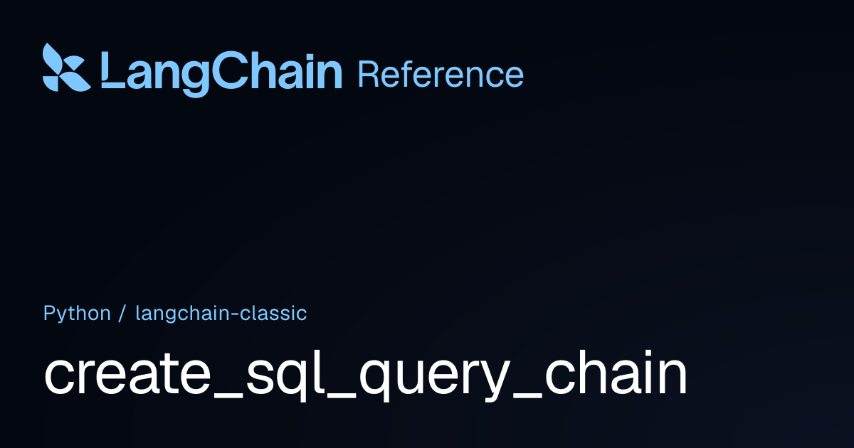 create_sql_query_chain | langchain_classic | LangChain Reference