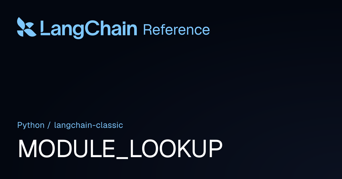 MODULE_LOOKUP | langchain_classic | LangChain Reference