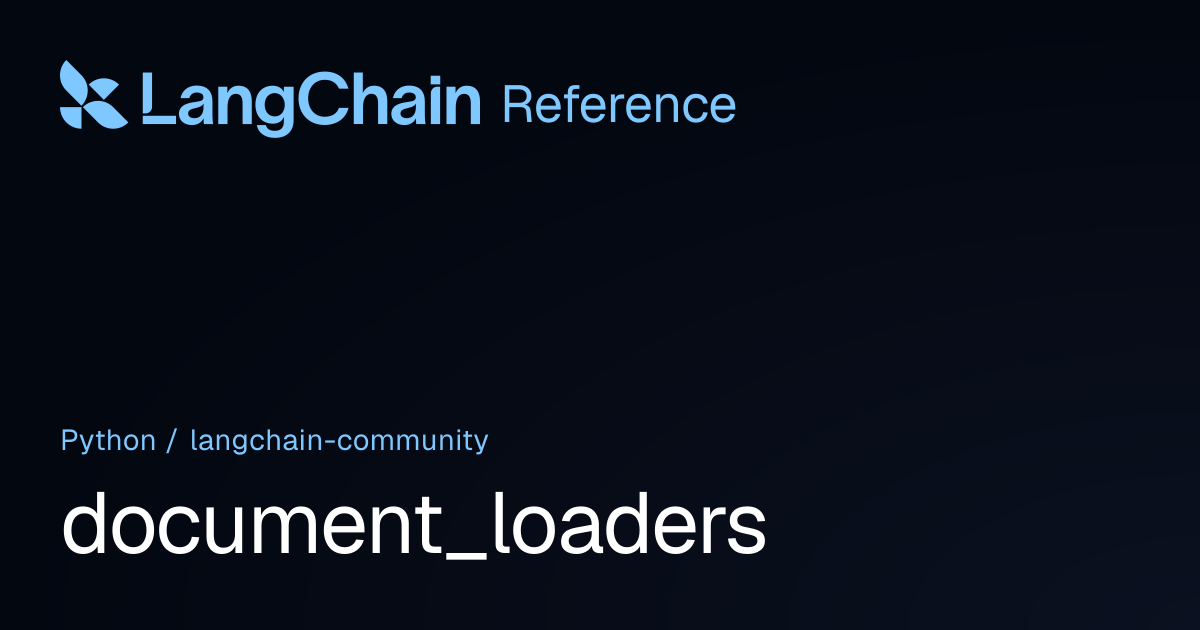 document_loaders | langchain_community | LangChain Reference