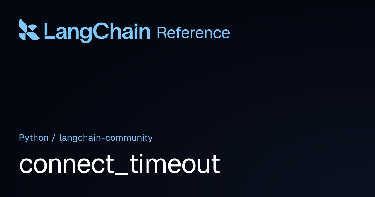 connect_timeout | langchain_community | LangChain Reference