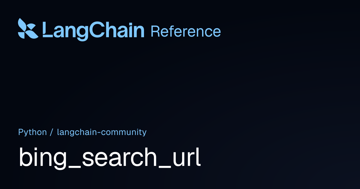bing_search_url | langchain_community | LangChain Reference