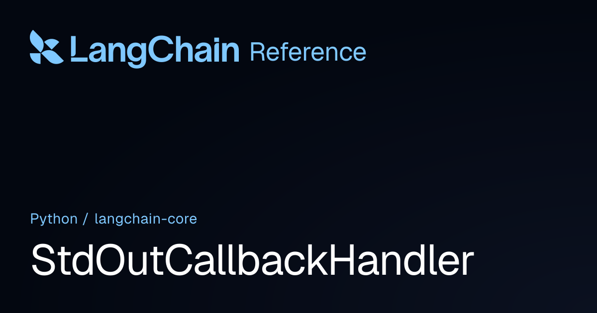 StdOutCallbackHandler | langchain_core | LangChain Reference