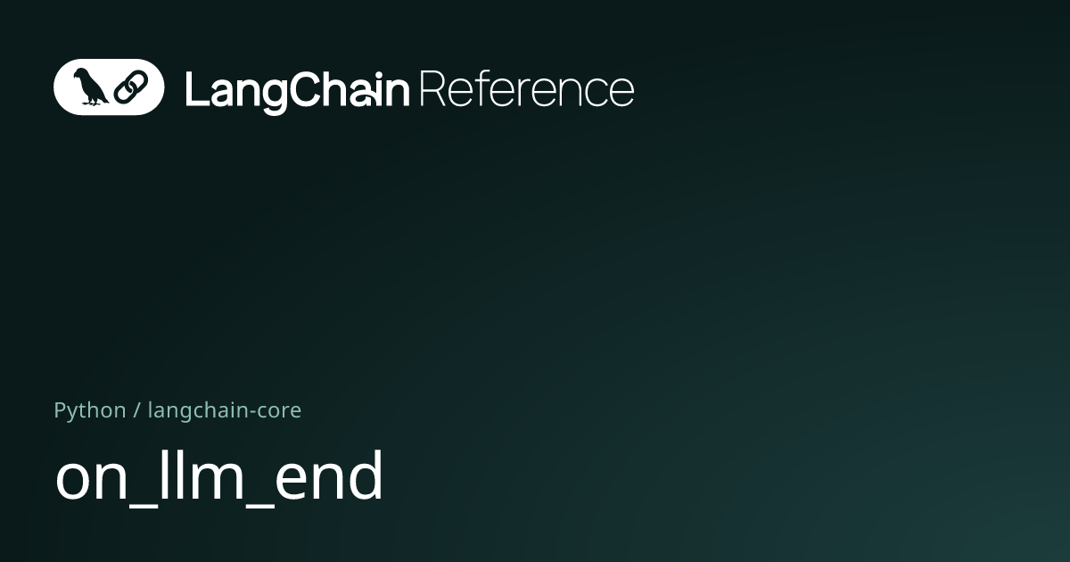 on_llm_end | langchain_core | LangChain Reference