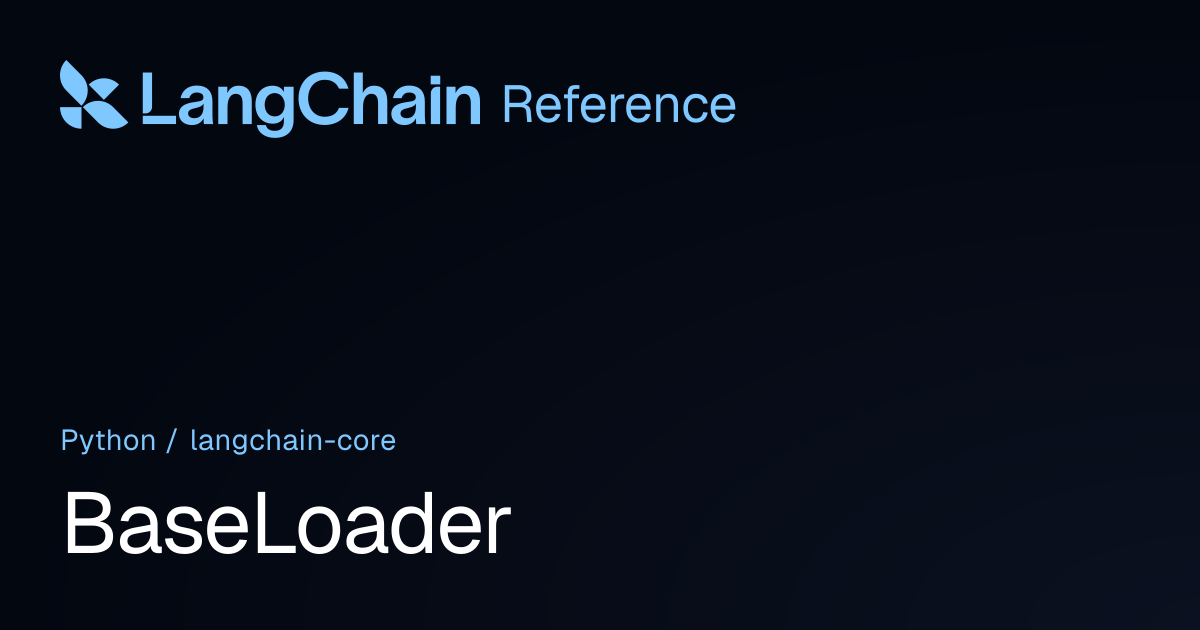 BaseLoader | langchain_core | LangChain Reference