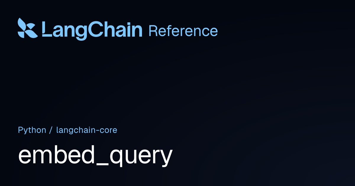 embed_query | langchain_core | LangChain Reference