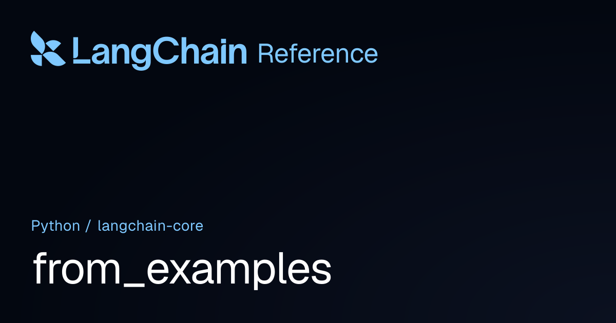 from_examples | langchain_core | LangChain Reference