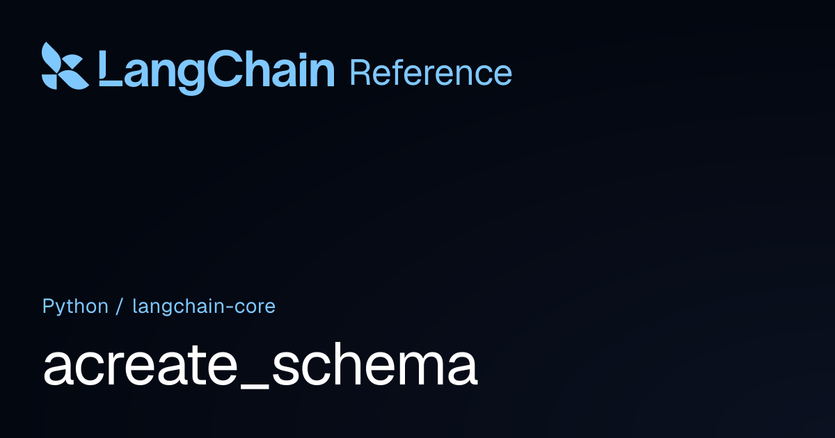 acreate_schema | langchain_core | LangChain Reference