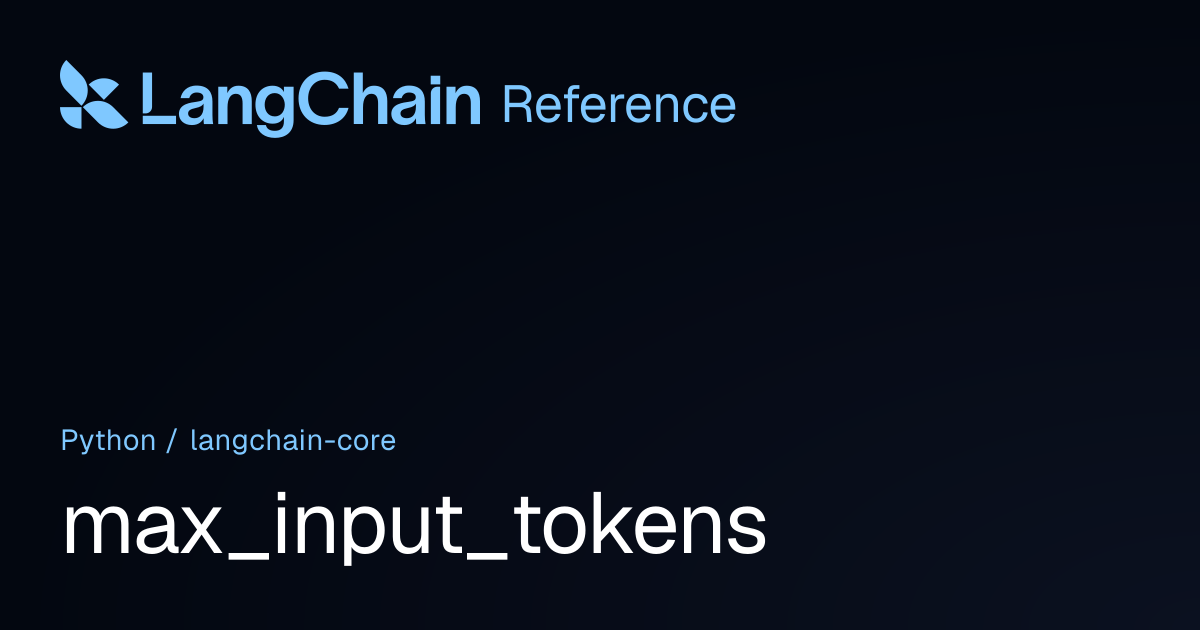 max_input_tokens | langchain_core | LangChain Reference