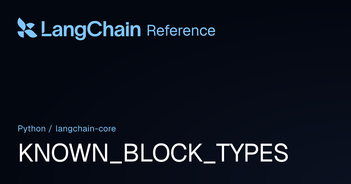KNOWN_BLOCK_TYPES | langchain_core | LangChain Reference