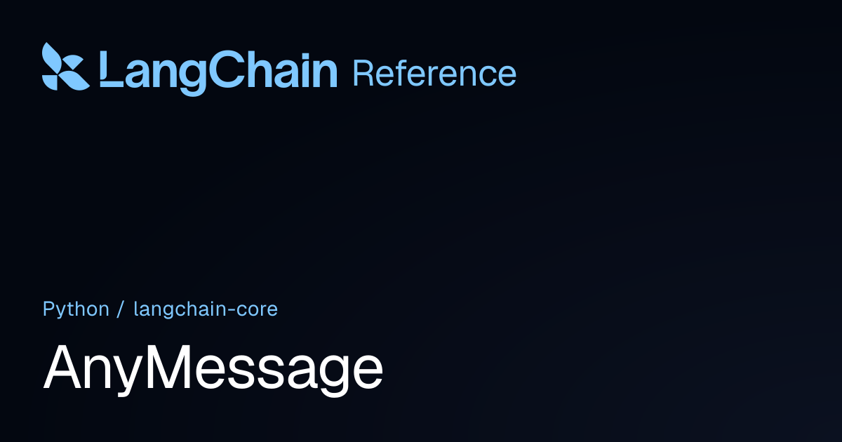 AnyMessage | langchain_core | LangChain Reference