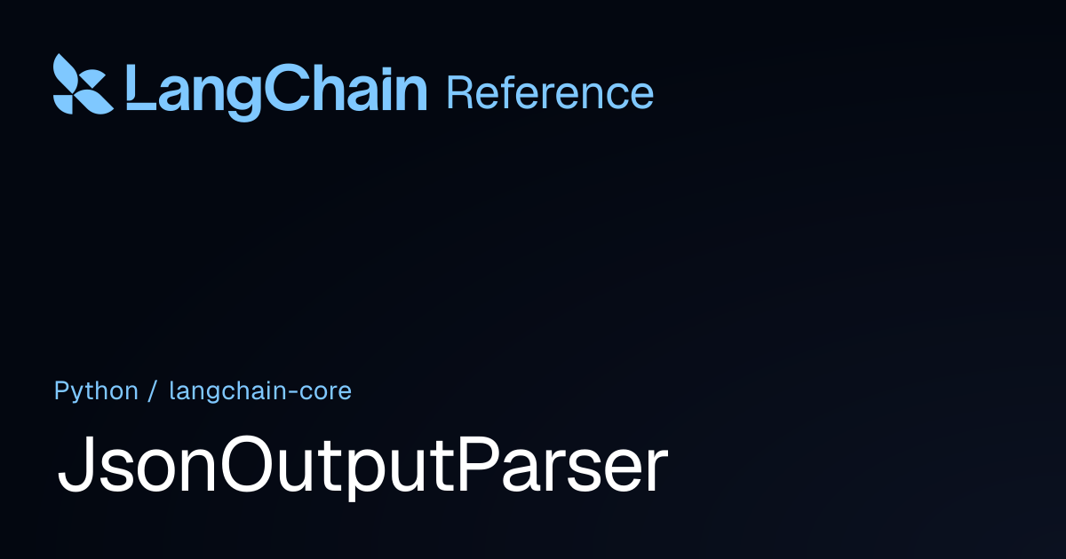 JsonOutputParser | langchain_core | LangChain Reference