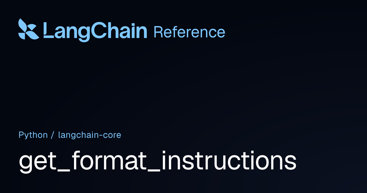 get_format_instructions | langchain_core | LangChain Reference