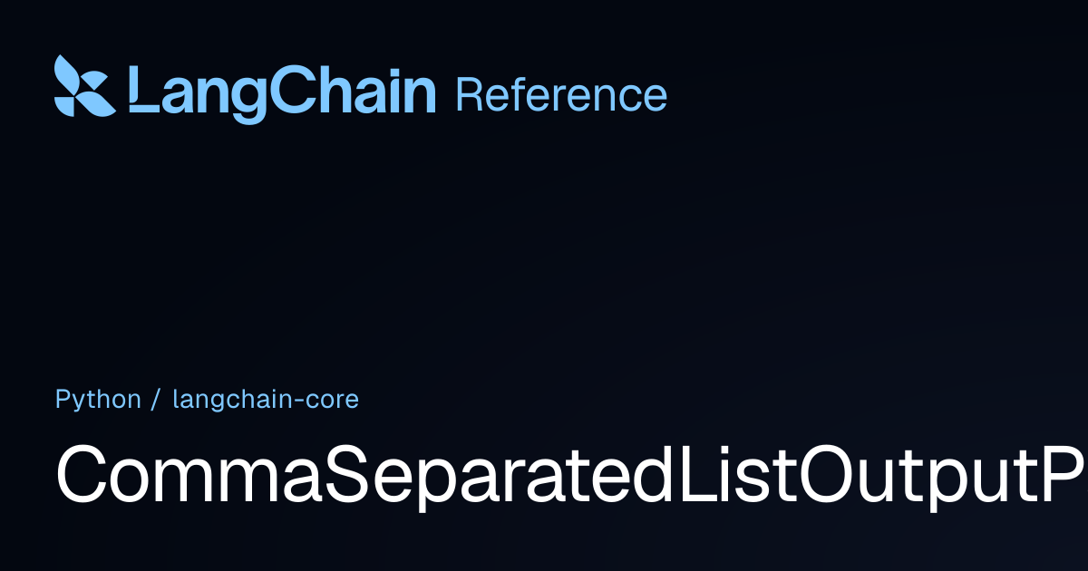 CommaSeparatedListOutputParser | langchain_core | LangChain Reference