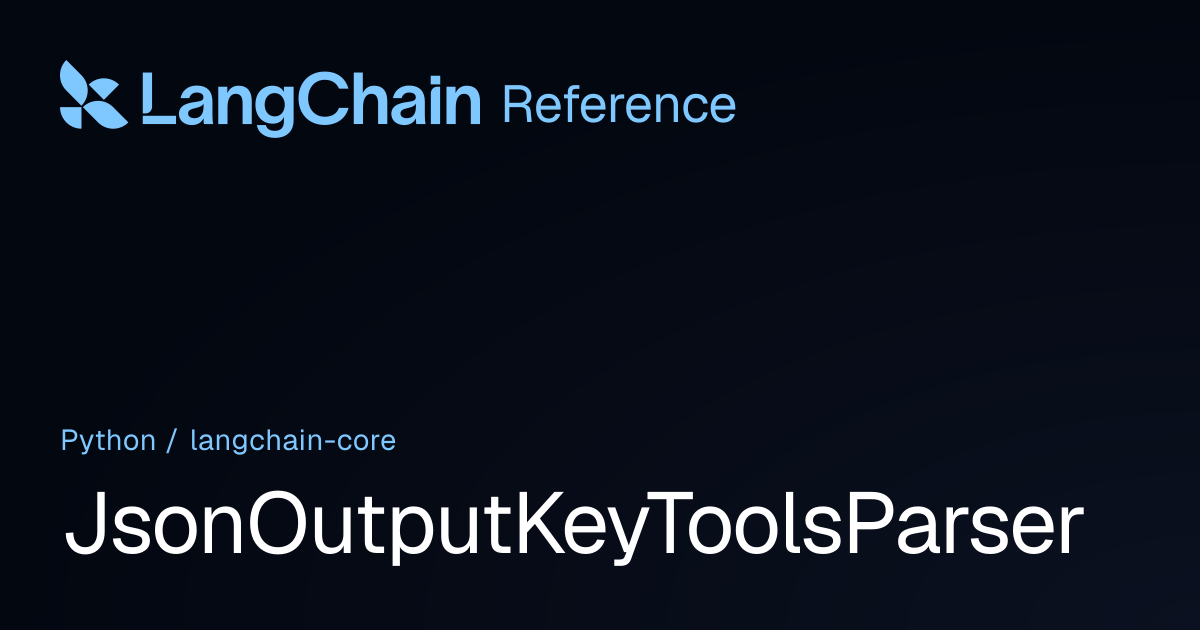 JsonOutputKeyToolsParser | langchain_core | LangChain Reference