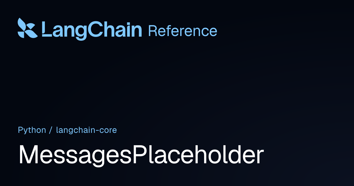MessagesPlaceholder | langchain_core | LangChain Reference