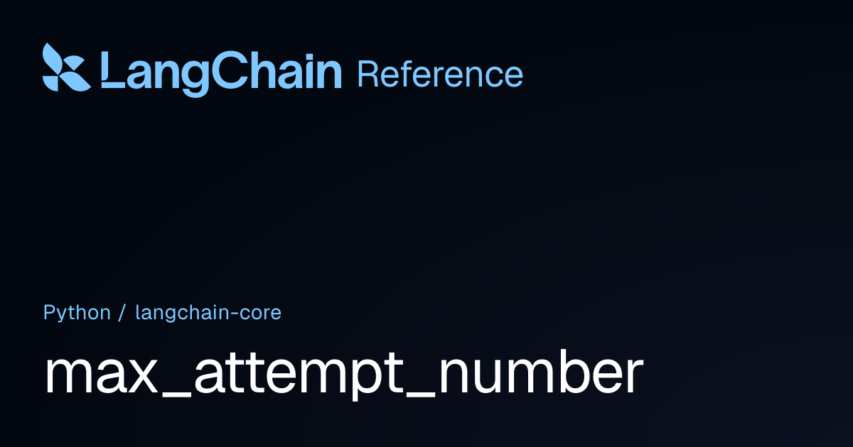 max_attempt_number | langchain_core | LangChain Reference