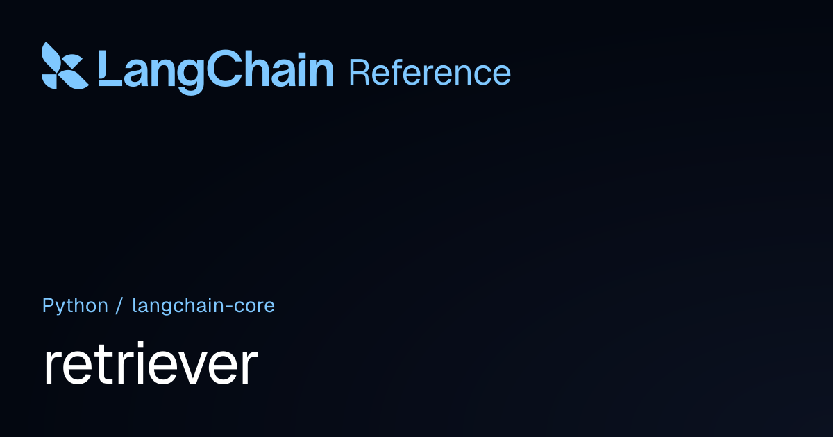 retriever | langchain_core | LangChain Reference
