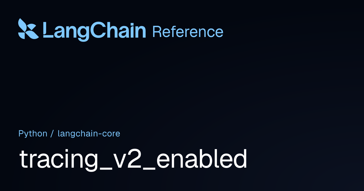 tracing_v2_enabled | langchain_core | LangChain Reference
