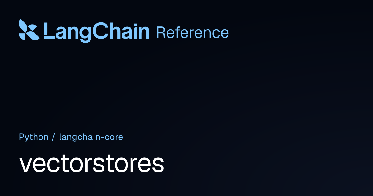 vectorstores | langchain_core | LangChain Reference