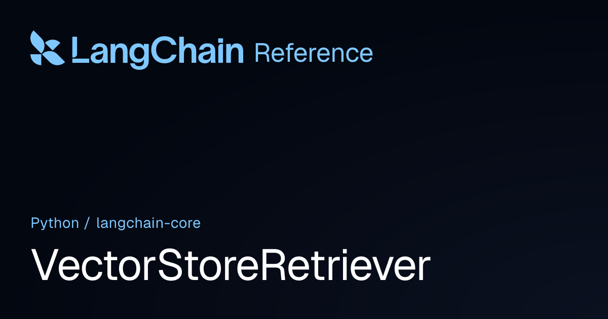 VectorStoreRetriever | langchain_core | LangChain Reference