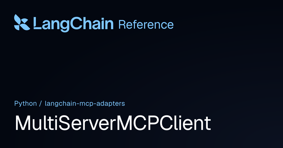 MultiServerMCPClient | langchain_mcp_adapters | LangChain Reference