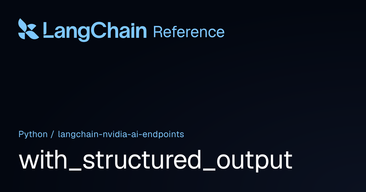with_structured_output | langchain_nvidia_ai_endpoints | LangChain ...