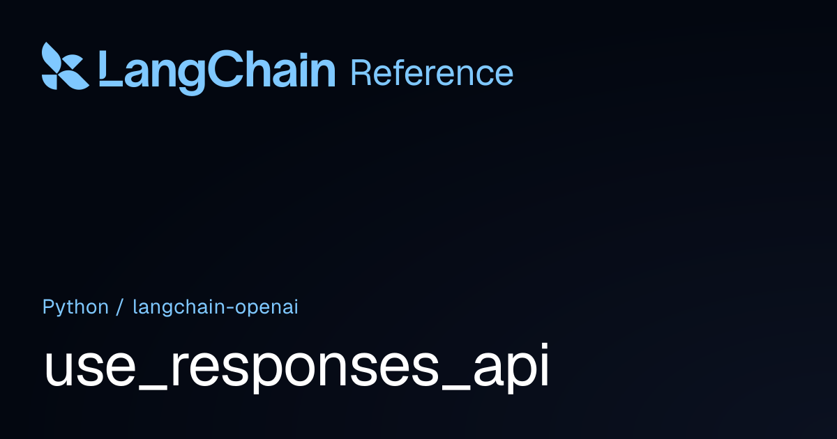 use_responses_api | langchain_openai | LangChain Reference