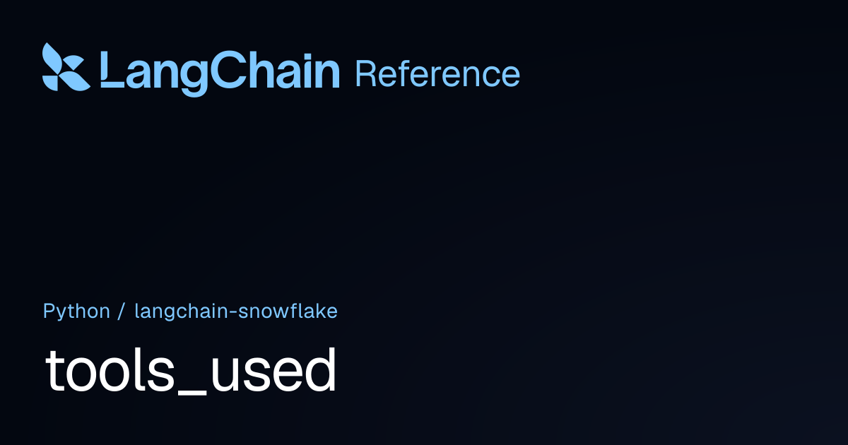 tools_used | langchain_snowflake | LangChain Reference