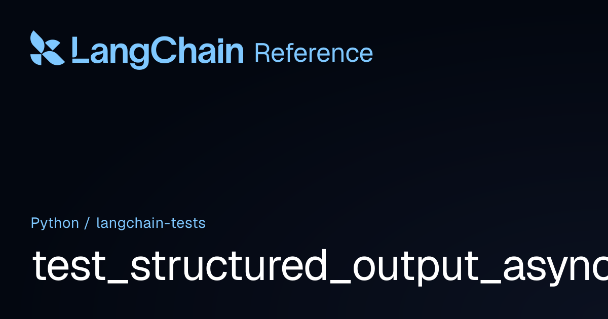test_structured_output_async | langchain_tests | LangChain Reference