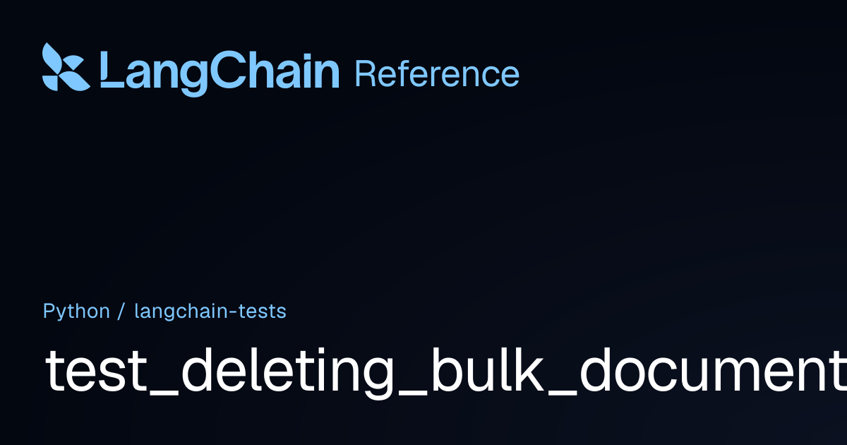 test_deleting_bulk_documents | langchain_tests | LangChain Reference