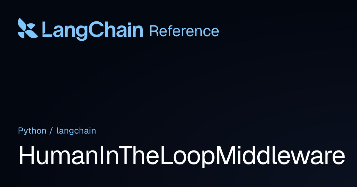 HumanInTheLoopMiddleware | langchain | LangChain Reference
