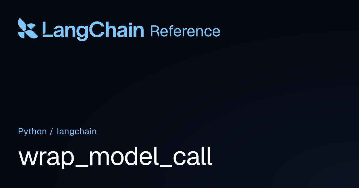 wrap_model_call | langchain | LangChain Reference