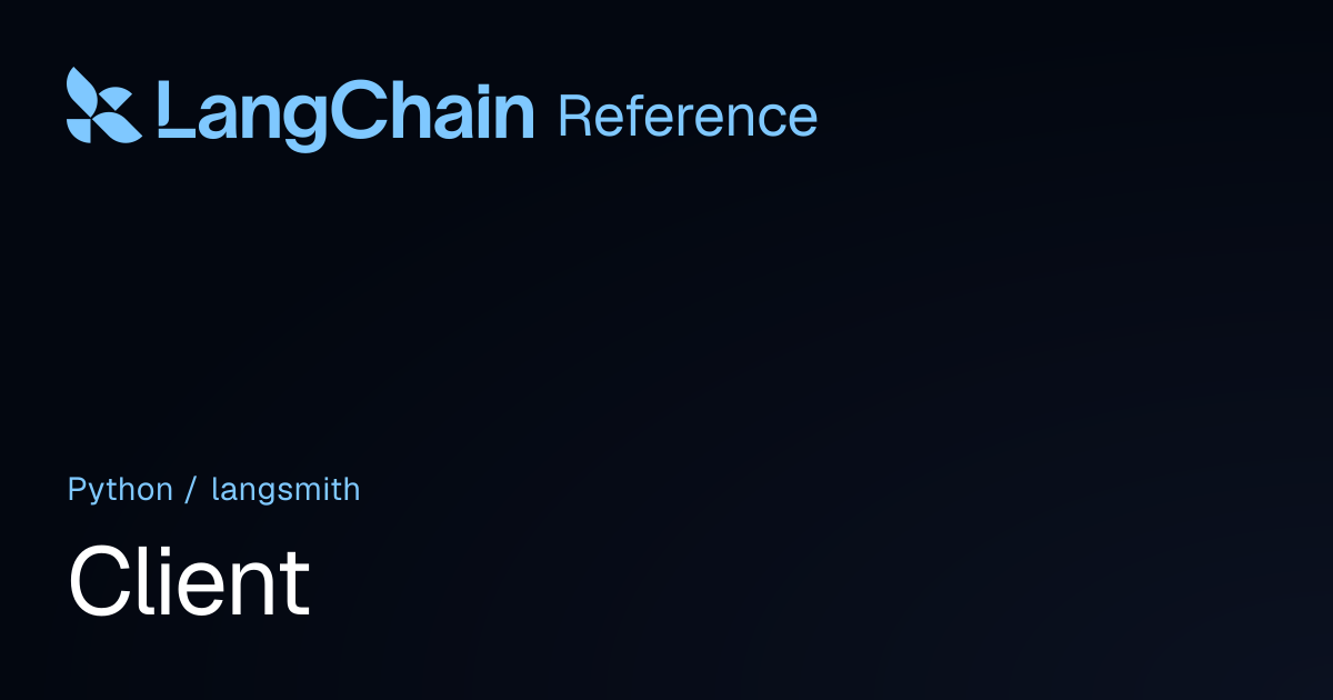 Client | langsmith | LangChain Reference